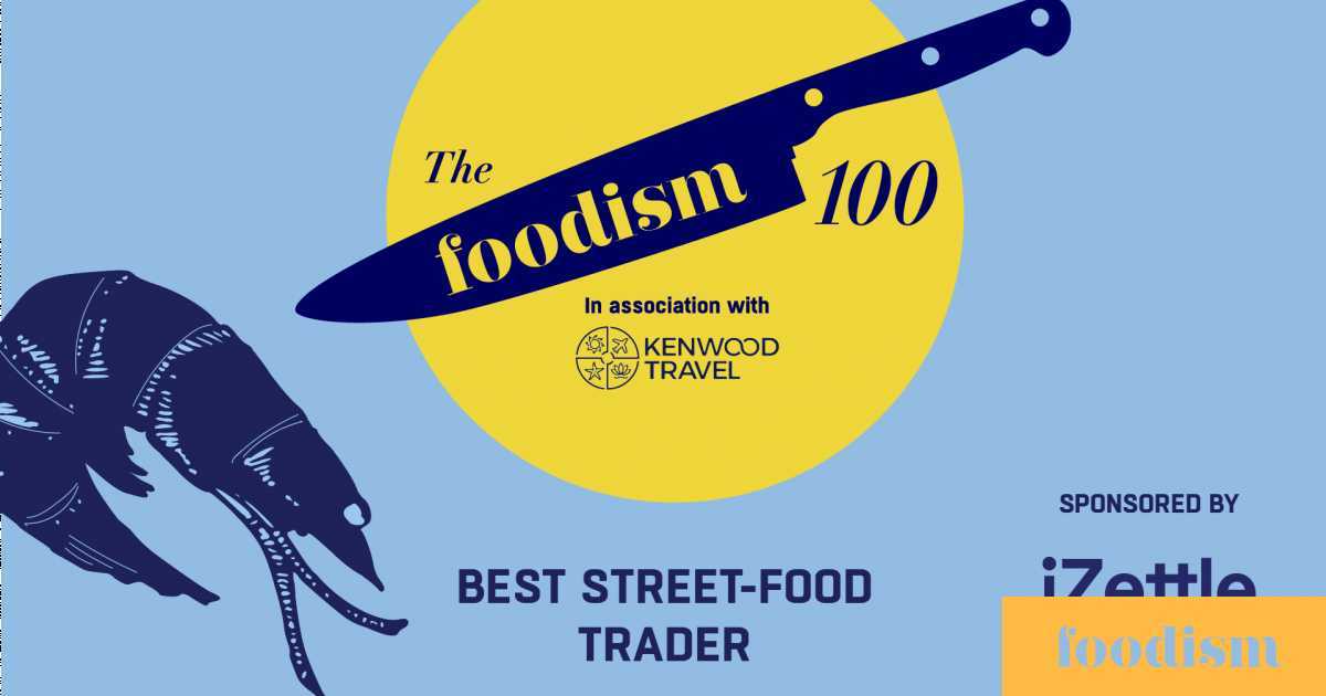 The Foodism 100: Best Street-Food Trader 2019 | Foodism